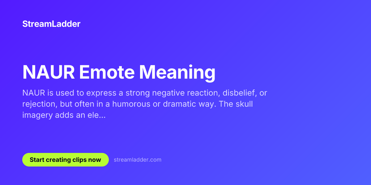 NAUR Emote Meaning | StreamLadder | StreamLadder