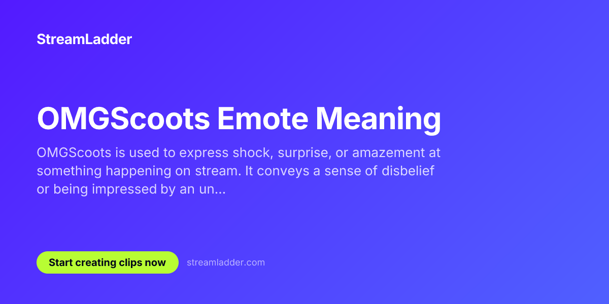 OMGScoots Emote Meaning | StreamLadder | StreamLadder