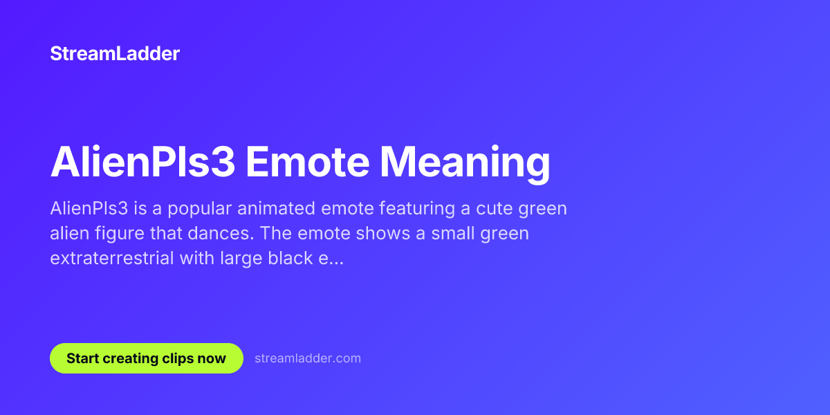 AlienPls3 Emote Meaning | StreamLadder | StreamLadder